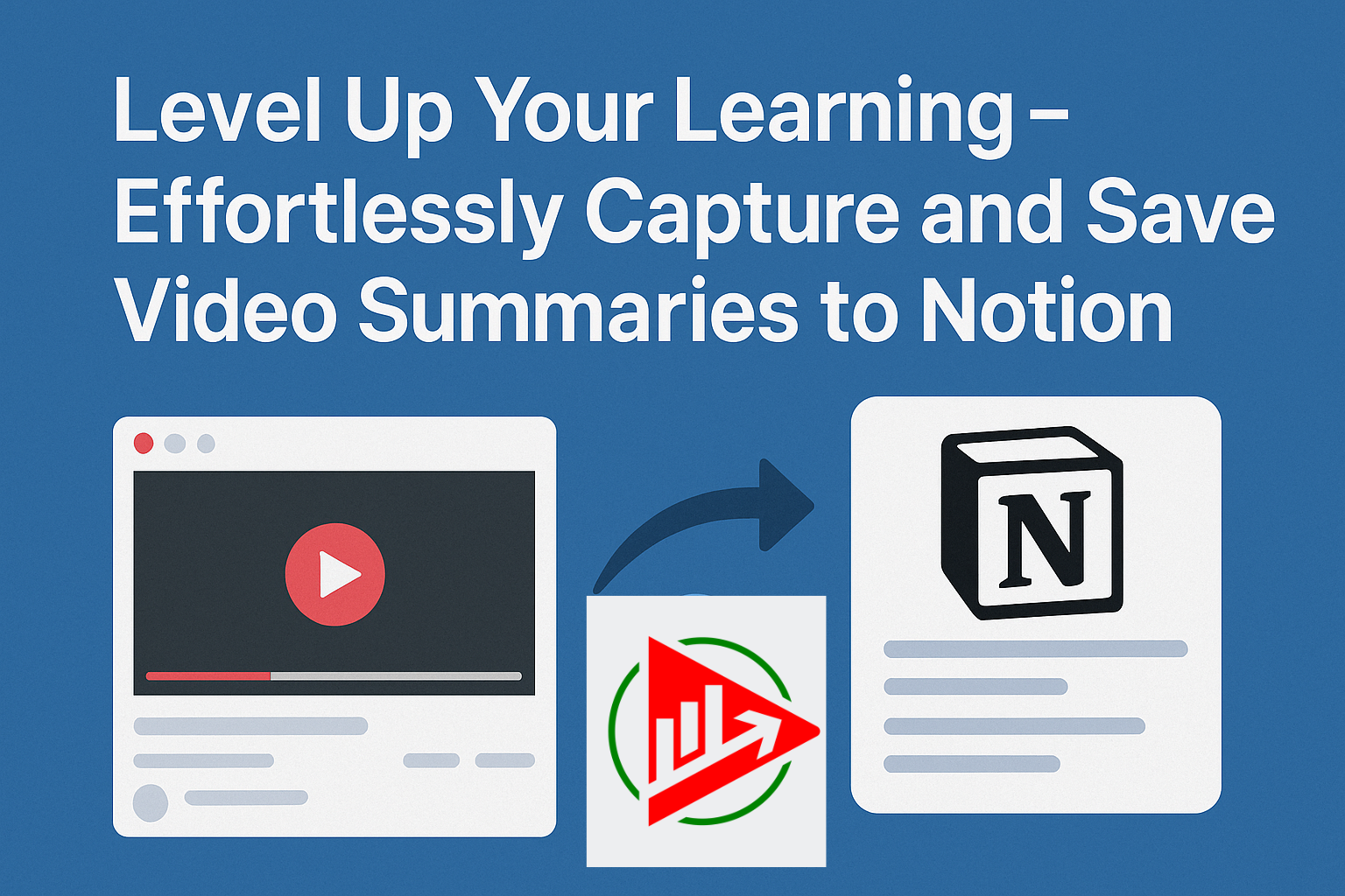 Level Up Your Learning – Effortlessly Capture and Save Video Summaries to Notion